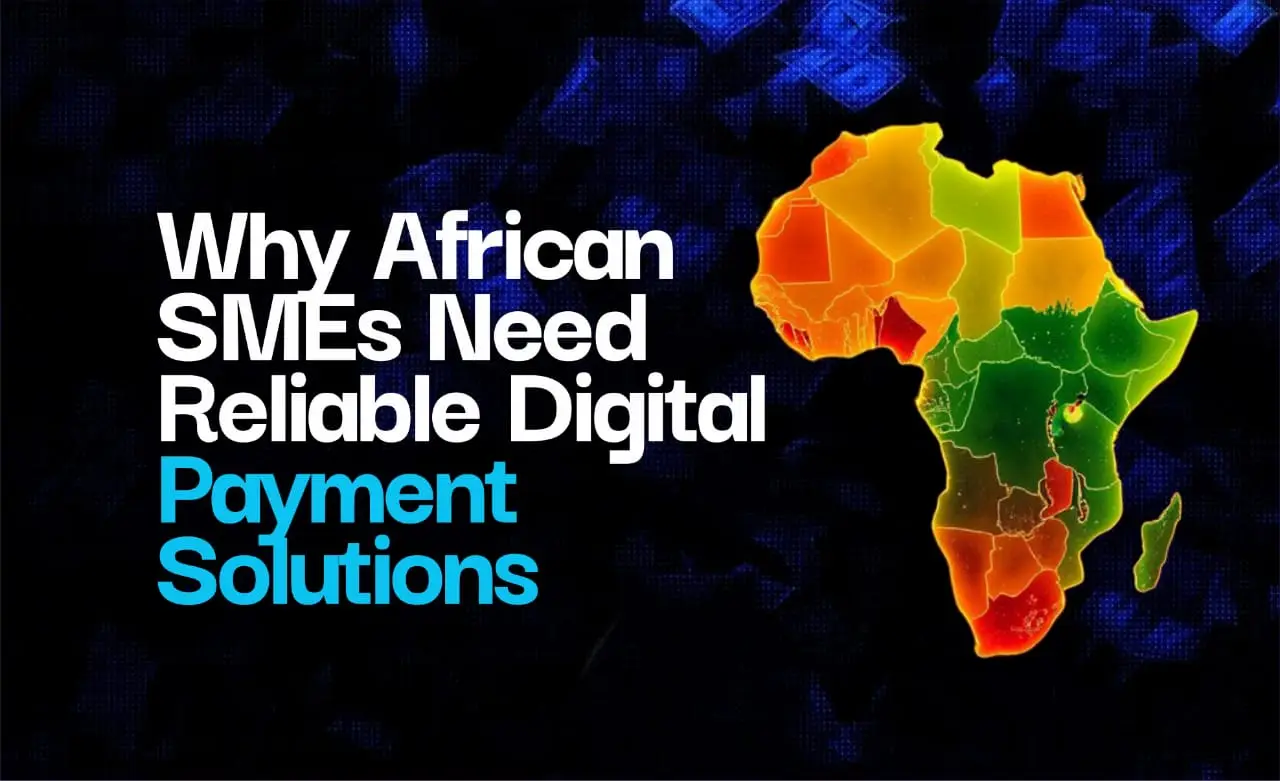 Why African SMEs Need Reliable Digital Payment Solutions